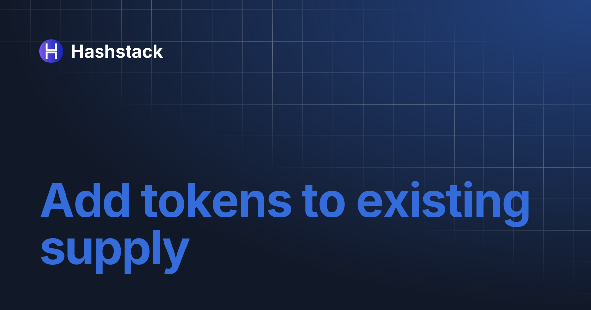 Add tokens to existing supply | Hashstack