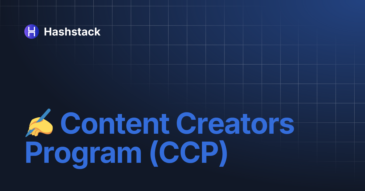 ️ Content Creators Program (CCP) | Hashstack