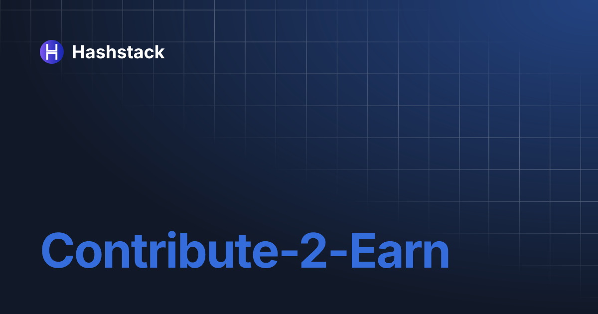 Contribute-2-Earn | Hashstack