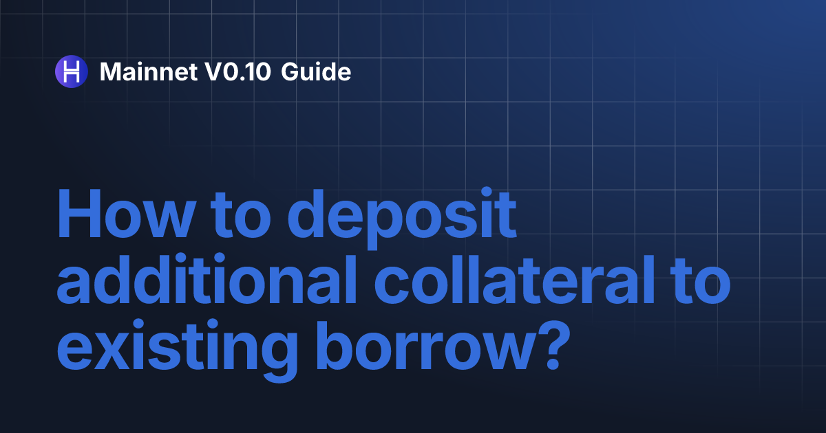 How to deposit additional collateral to existing borrow? | Mainnet V0 ...