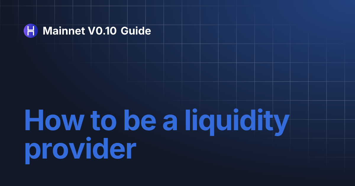 How to be a liquidity provider | Mainnet V0.10 Guide