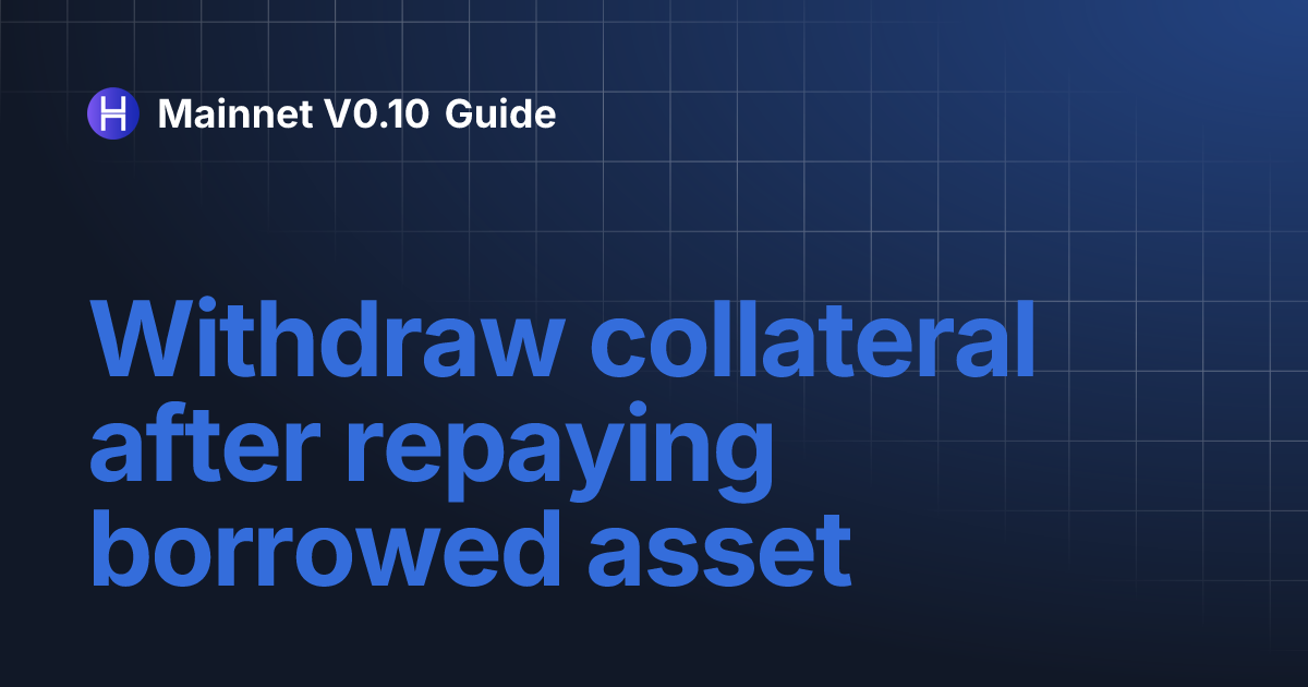 Withdraw collateral after repaying borrowed asset | Mainnet V0.10 Guide